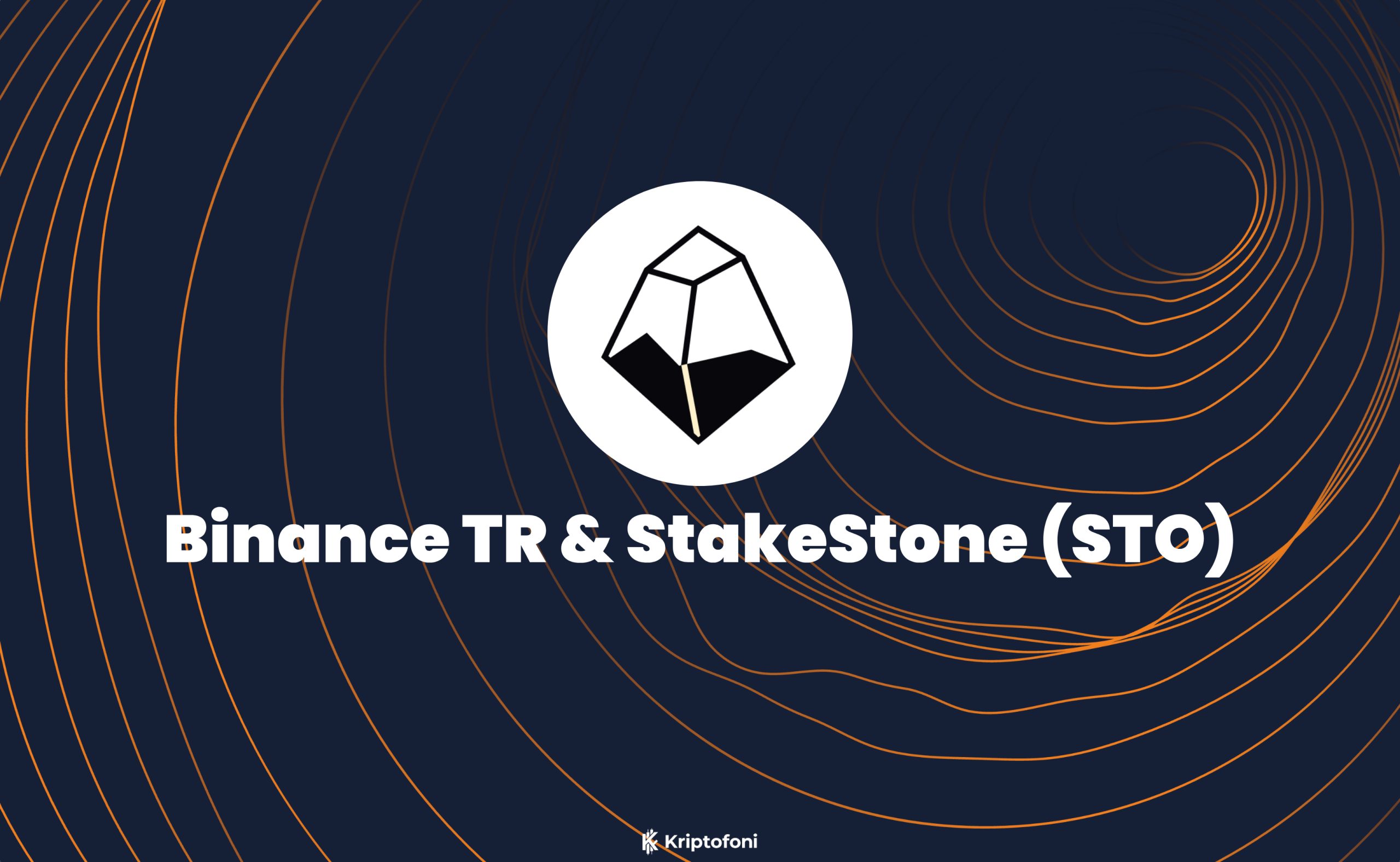 Binance TR StakeStone’u Listeledi! İşte STO Coin Hakkında Bilmeniz Gerekenler - Kriptofoni