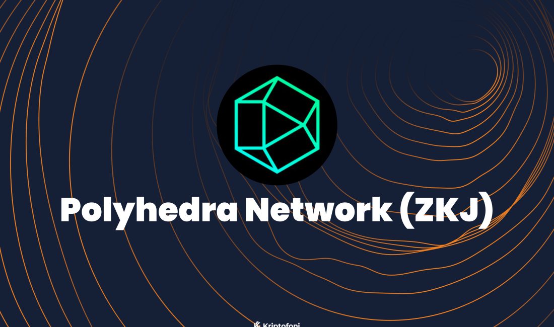 Polyhedra Network (ZKJ) Coin Nedir? - Kriptofoni