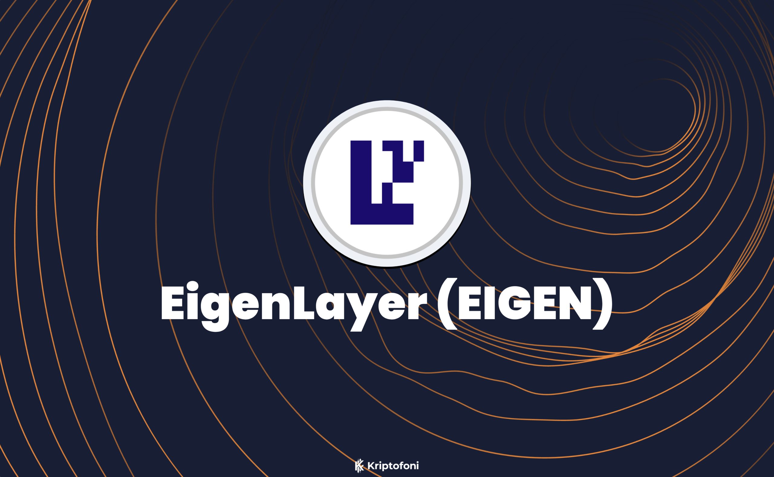 EigenLayer (EIGEN) Coin Nedir? - Kriptofoni