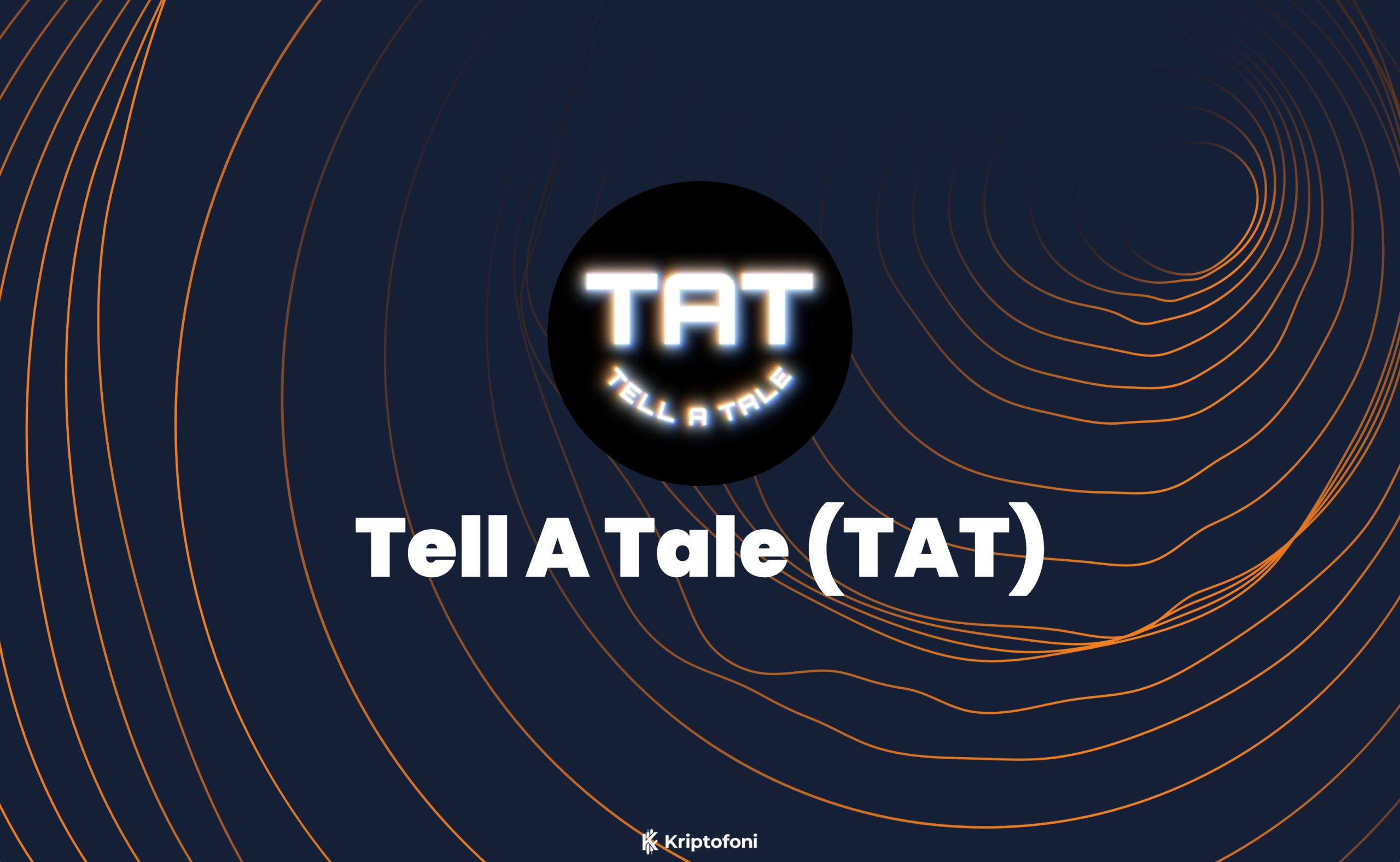 Tell A Tale (TAT) Coin Nedir? - Kriptofoni