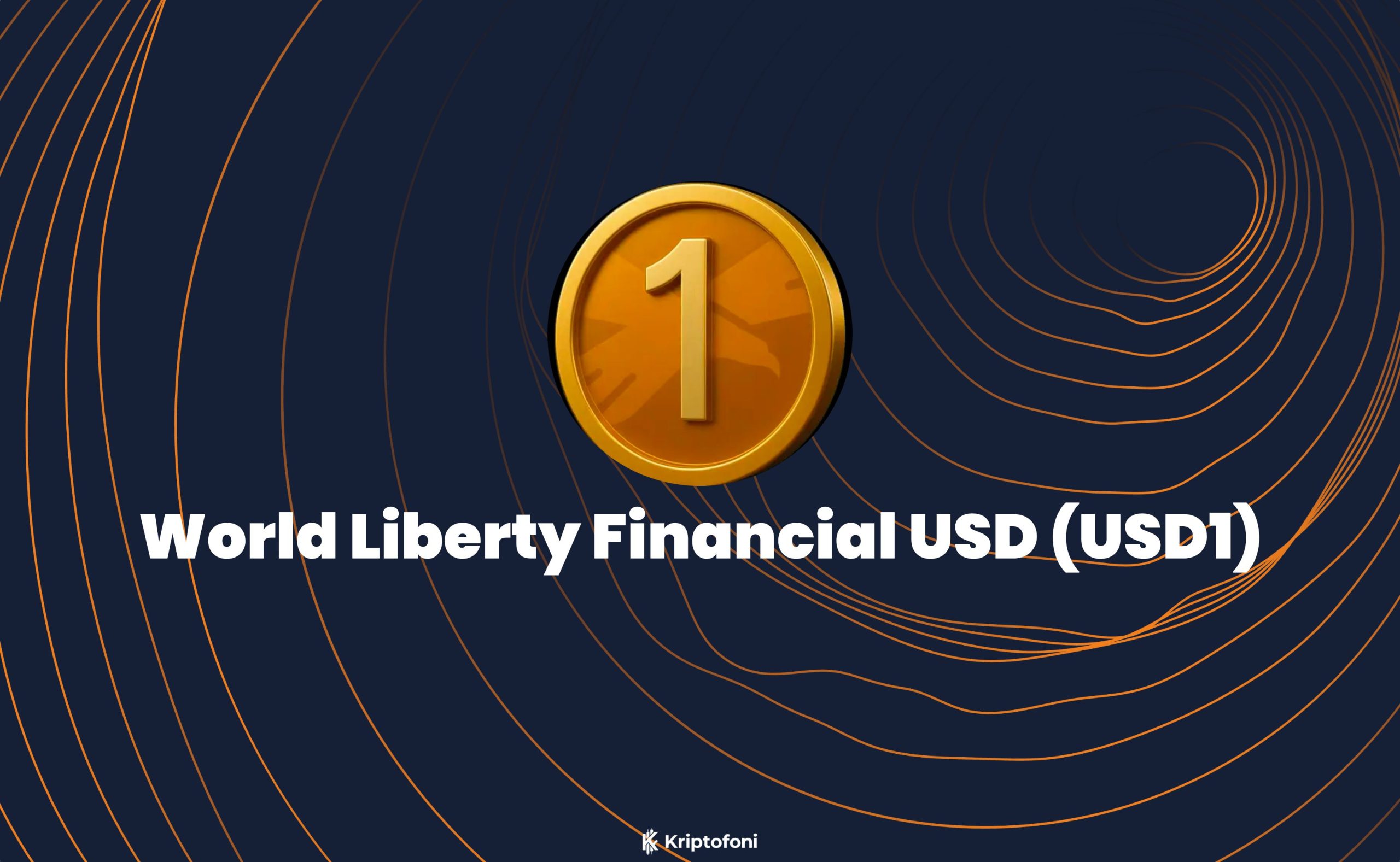World Liberty Financial USD (USD1) Coin Nedir? - Kriptofoni
