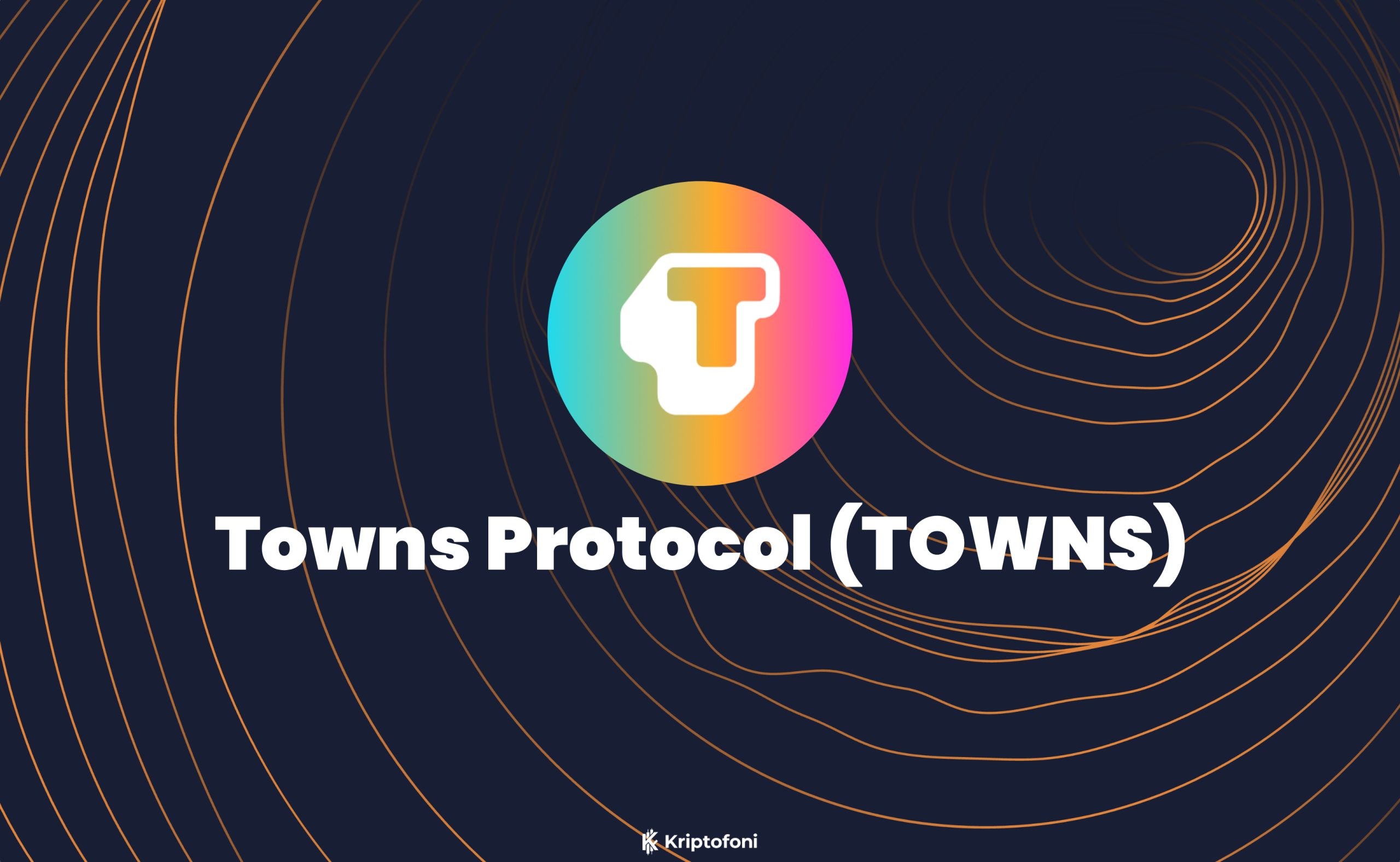 Towns Protocol (TOWNS) Coin Nedir? - Kriptofoni