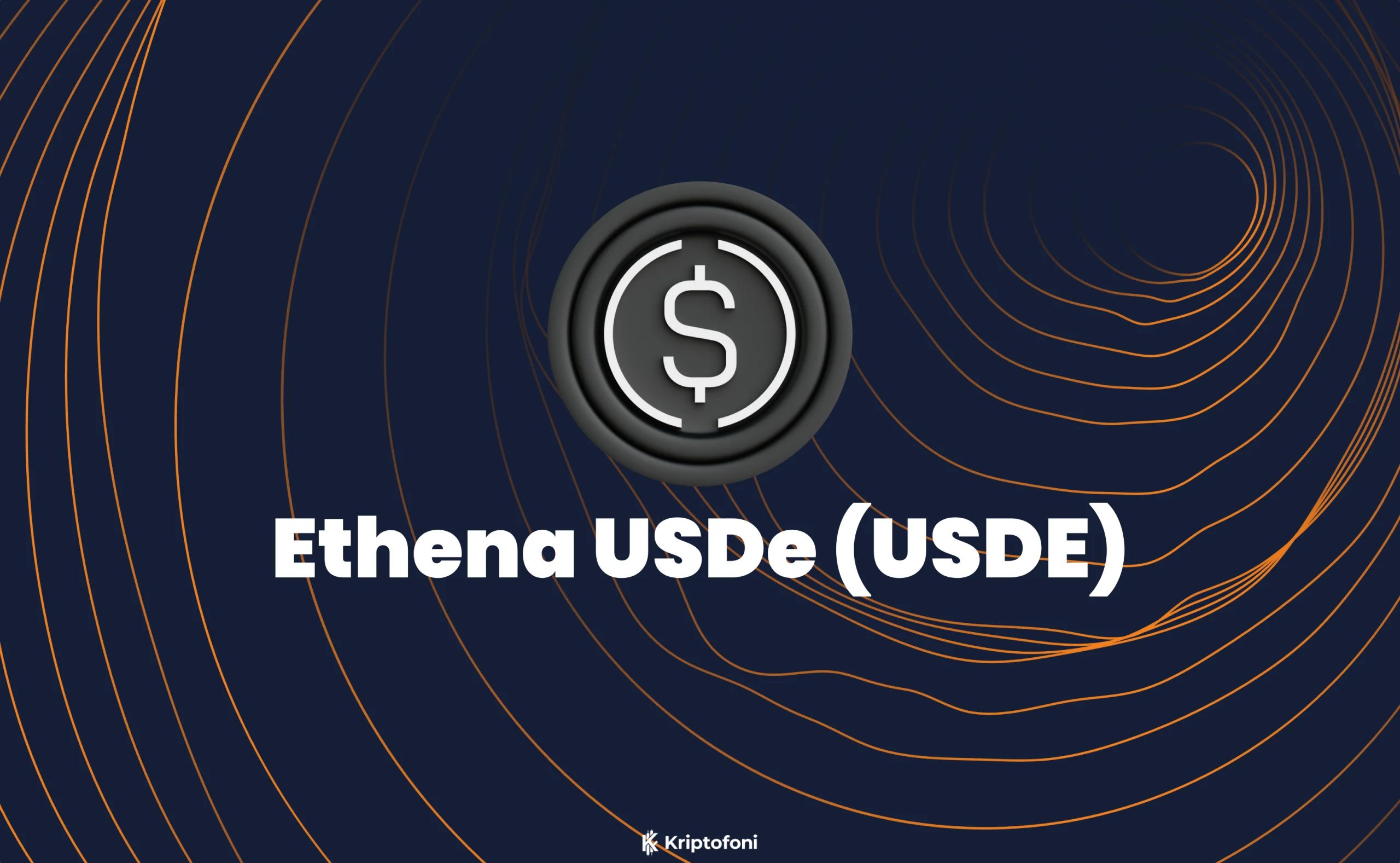 Ethena USDe Coin Nedir? - Kriptofoni